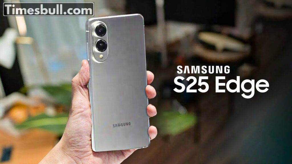 Samsung Galaxy S25 Edge: Its Release, Price, And Specifications - Times Bull