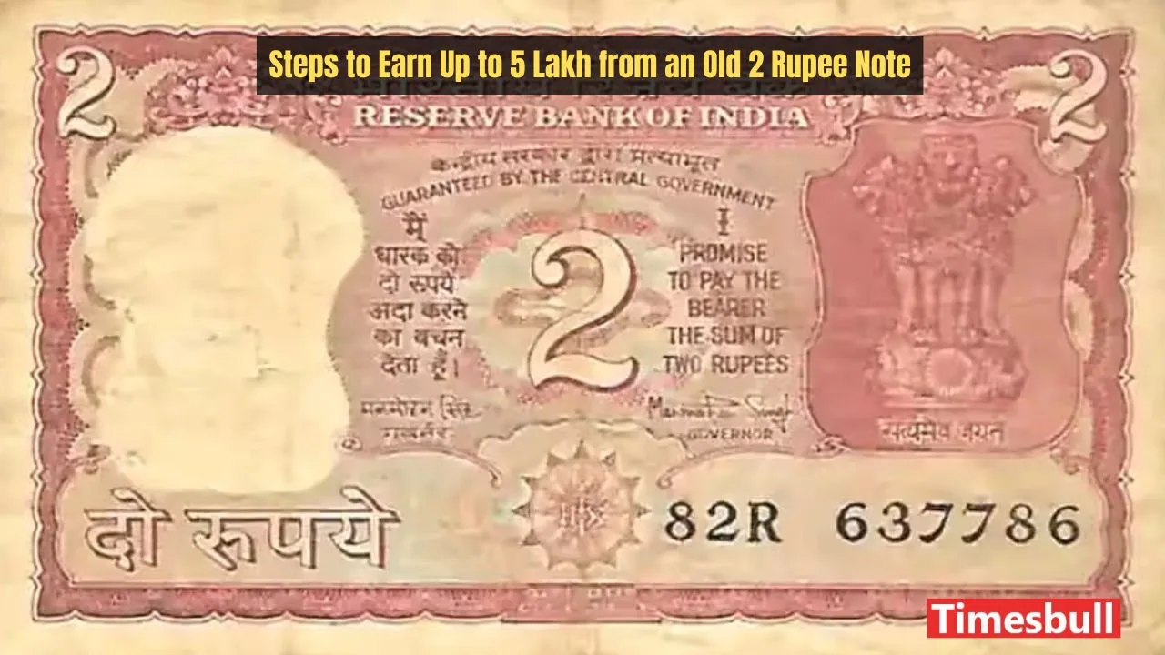 Got an Old 2 Rupee Note? Learn How to Earn ₹5 Lakhs from It - Timesbull