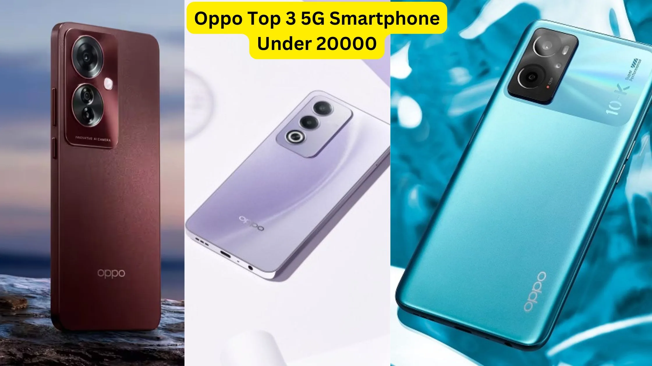Buy Oppo Top 3 5G Smartphone Under 20000 soon, great performance with powerful battery - Timesbull